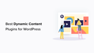 9 Best WordPress Dynamic Content Plugins (Expert Pick)