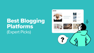 11 Best Blogging Platforms in 2025 (Expert Picks)