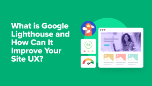 What Is Google Lighthouse? How Can It Improve Your Site's UX?