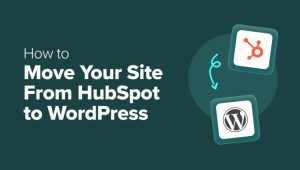 How to Move Your Site From HubSpot to WordPress (Step by Step)